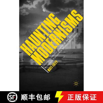 【3-4周达】精装 Haunting Modernisms : Ghostly Aesthetics, Mourning, and Spectral Resistance Fantasies... [9783319654843]