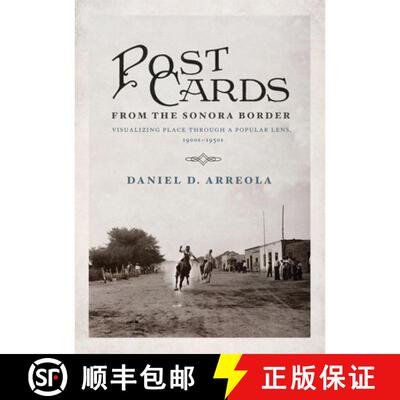 【3-4周达】Postcards from the Sonora Border: Visualizing Place Through a Popular Lens, 1900s-1950s [9780816555017]