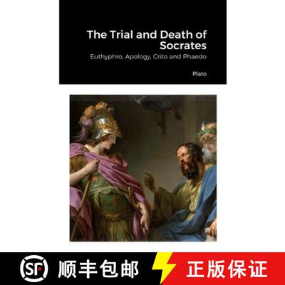 【3-4周达】The Trial and Death of Socrates: Euthyphro, Apology, Crito and Phaedo [9781387522033]