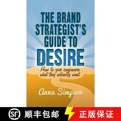 【3-4周达】精装 The Brand Strategist's Guide to Desire: How to give consumers what they actually want [9781137351814]