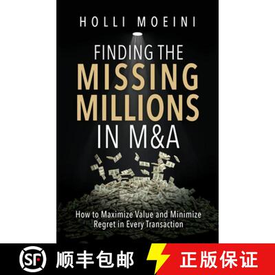 【3-4周达】Finding the Missing Millions in M&A: How to Maximize Value and Minimize Regret in Every Tr... [9781967386383]