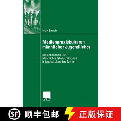 【3-4周达】Medienpraxiskulturen männlicher Jugendlicher : Medienhandeln und Männlichkeitskonstrukti... [9783835060401]
