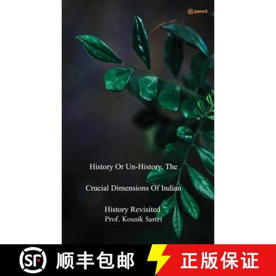 【3-4周达】History or Unhistory, The Crucial Dimensions of Indian History Revisited [9789356102101]
