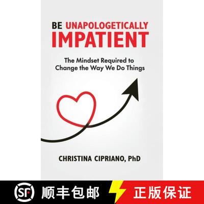 【3-4周达】精装 Be Unapologetically Impatient: The Mindset Required to Change the Way We Do Things [9798889264514]