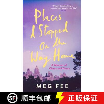 【3-4周达】Places I Stopped on the Way Home: A Memoir of Chaos and Grace [9781785784514]
