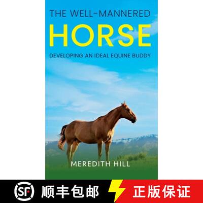 【3-4周达】The Well-Mannered Horse: Developing an Ideal Equine Buddy [9781953714664]
