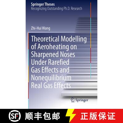 【3-4周达】Theoretical Modelling of Aeroheating on Sharpened Noses Under Rarefied Gas Effects and Non... [9783662514924]