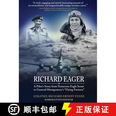 【3-4周达】Richard Eager A Pilot's Story from Tennessee Eagle Scout to General Montgomery's Flying Fo... [9781733351881]