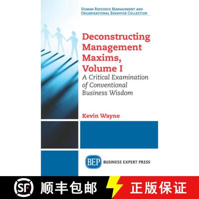 【3-4周达】Deconstructing Management Maxims, Volume I – A Critical Examination of Conventional Busin... [9781631576478]