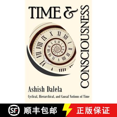 【3-4周达】Time and Consciousness: Cyclical, Hierarchical, and Causal Notions of Time [9789385384288]