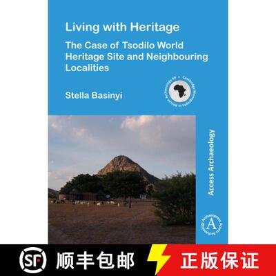 【3-4周达】Living with Heritage: The Case of Tsodilo World Heritage Site and Neighbouring Localities [9781789693041]
