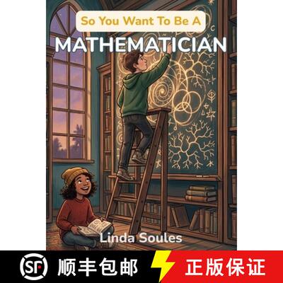 【3-4周达】精装 So You Want To Be A Mathematician: A Kids' Guide to Numbers, Patterns, Proofs, and th... [9781972766880]