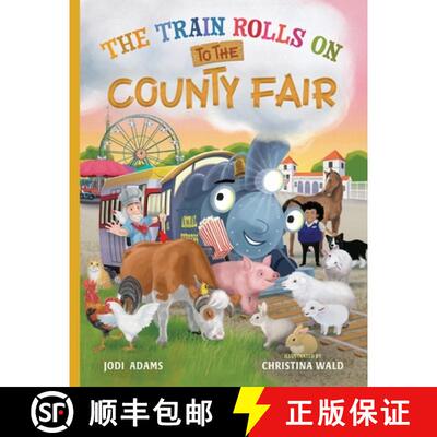 【3-4周达】The Train Rolls On To The County Fair: A Rhyming Children's Book That Teaches Perseverance... [9781734836677]
