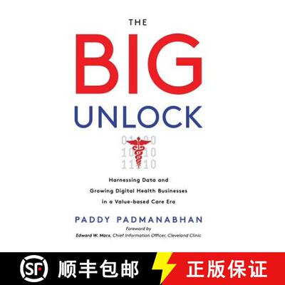 【3-4周达】The Big Unlock: Harnessing Data and Growing Digital Health Businesses in a Value-Based Car... [9781480854604]