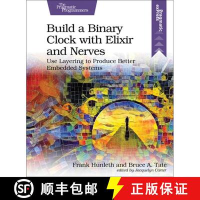 【3-4周达】Build a Binary Clock with Elixir and Nerves : Use Layering to Produce Better Embedded Systems [9781680509236]