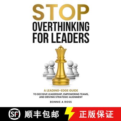 【3-4周达】Stop Overthinking for Leaders: A Leading-Edge Guide to Decisive Leadership, Empowering Tea... [9781963895070]