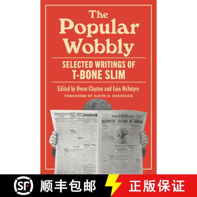 【3-4周达】The Popular Wobbly – Selected Writings of T–Bone Slim [9781517914967]