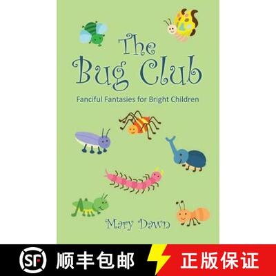 【3-4周达】The Bug Club: Fanciful Fantasies for Bright Children [9780692307779]