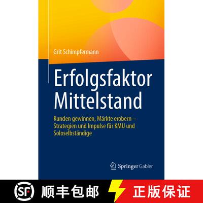 【3-4周达】精装 Erfolgsfaktor Mittelstand: Kunden gewinnen, Märkte erobern – Strategien und Impulse... [9783658458508]