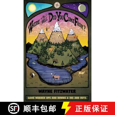 【3-4周达】Where in the Hell Did You Come From?: Game Warden Ups and Downs & Ins and Outs [9780692781289]