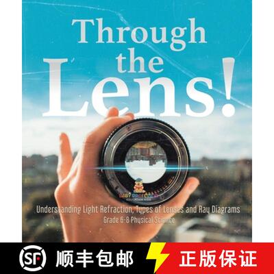 【3-4周达】精装 Through the Lens! Understanding Light Refraction, Types of Lenses and Ray Diagrams | ... [9781541997349]
