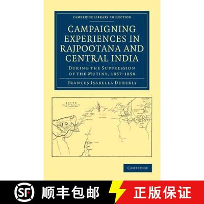 【3-4周达】Campaigning Experiences in Rajpootana and Central India: During the Suppression of the Mut... [9781108044752]