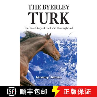 【3-4周达】The Byerley Turk: The True Story of the First Thoroughbred [9781873674765]