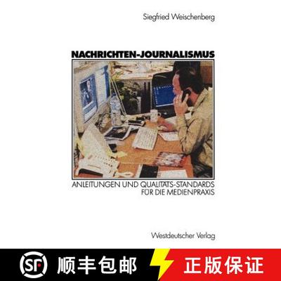 【3-4周达】Nachrichten-Journalismus: Anleitungen und Qualitäts-Standards für die Medienpraxis [9783322804082]