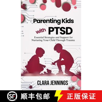 【3-4周达】Parenting Kids with PTSD: Essential Strategies and Support for Nurturing Your Child Throug... [9798330412570]