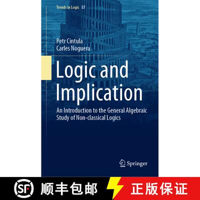 【3-4周达】精装 Logic and Implication : An Introduction to the General Algebraic Study of Non-classic... [9783030856748]