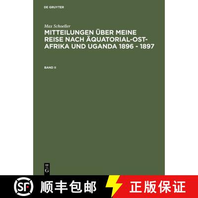 【3-4周达】Schoeller, Max : Mitteilungen uber meine Reise nach AEquatorial-Ost-Afrika und Uganda 1896... [9783111217819]