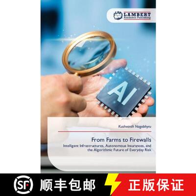 预订 From Farms to Firewalls: Intelligent Infrastructures, Autonomous Insurances, and the Algorithmic... [9786630020687]