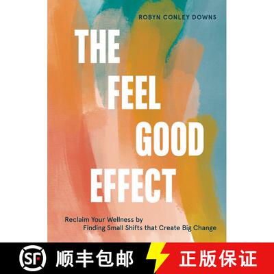 【3-4周达】精装 The Feel Good Effect: Reclaim Your Wellness by Finding Small Shifts that Create Big C... [9781984858245]