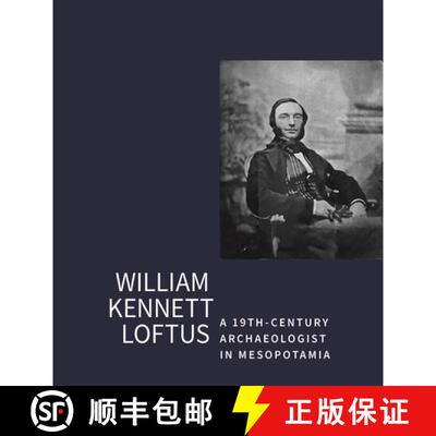 【3-4周达】William Kennet Loftus: A 19th-Century Archaeologist in Mesopotamia: Letters transcribed an... [9780903472418]