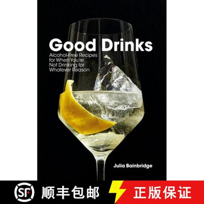【3-4周达】Good Drinks: Alcohol-Free Recipes for When You're Not Drinking for Whatever Reason [9781984856340]