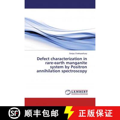 预订 Defect characterization in rare-earth manganite system by Positron annihilation spectroscopy [9786202516945]