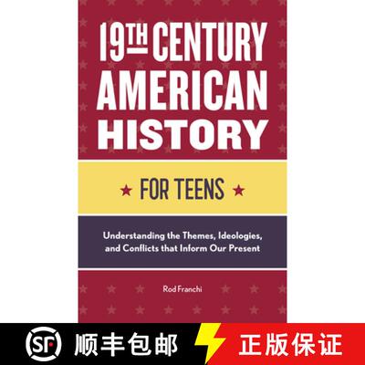 【3-4周达】19th Century American History for Teens: Understanding the Themes, Ideologies, and Conflic... [9781648766534]