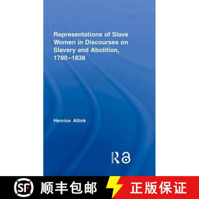 【3-4周达】精装 Representations of Slave Women in Discourses on Slavery and Abolition, 1780-1838 [9780415350266]
