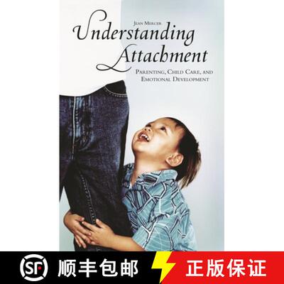 【3-4周达】精装 Understanding Attachment: Parenting, Child Care, and Emotional Development [9780275982171]
