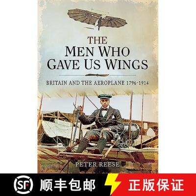 【3-4周达】The Men Who Gave Us Wings: Britain and the Aeroplane, 1796-1914 [9781526781956]