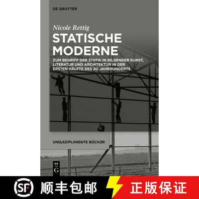 【3-4周达】Statische Moderne – Zum Begriff der Statik in bildender Kunst, Literatur und Architektur ... [9783111356761]