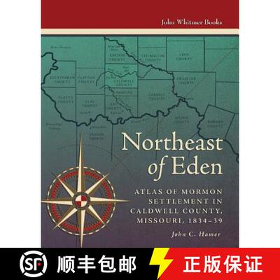 【3-4周达】Northeast of Eden: Atlas of Mormon Settlement in Caldwell County, Missour, 1834-39 [9781934901076]
