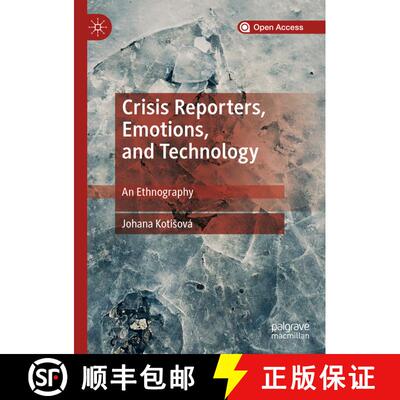 【3-4周达】精装 Crisis Reporters, Emotions, and Technology : An Ethnography [9783030214272]