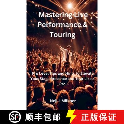 【3-4周达】Mastering Live Performance & Touring-Pro Level Tips and Hints to Elevate Your Stage Presen... [9798227727855]