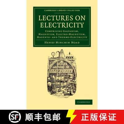 预订 Lectures on Electricity: Comprising Galvanism, Magnetism, Electro-Magnetism, Magneto- and Thermo... [9781108052160]
