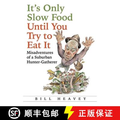 【3-4周达】It's Only Slow Food Until You Try to Eat It : Misadventures of a Suburban Hunter-Gatherer [9780802121318]