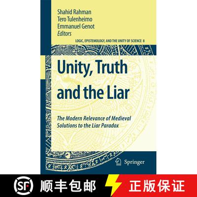 【3-4周达】Unity, Truth and the Liar : The Modern Relevance of Medieval Solutions to the Liar Paradox [9781402084676]