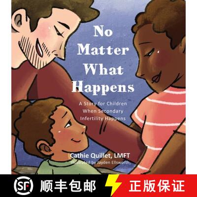 【3-4周达】No Matter What Happens: A Story for Children When Secondary Infertility Happens [9781645381372]
