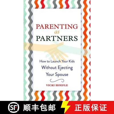 【3-4周达】Parenting as Partners: How to Launch Your Kids Without Ejecting Your Spouse [9781629561752]