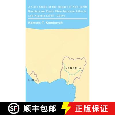 【3-4周达】A Case Study of the Impact of Non-tariff Barriers on Trade Flow between Liberia and Nigeri... [9781956736359]